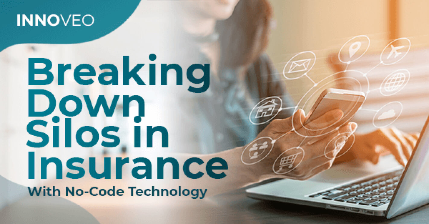 Breaking Down Silos in Insurance – With No-Code Technology | Innoveo